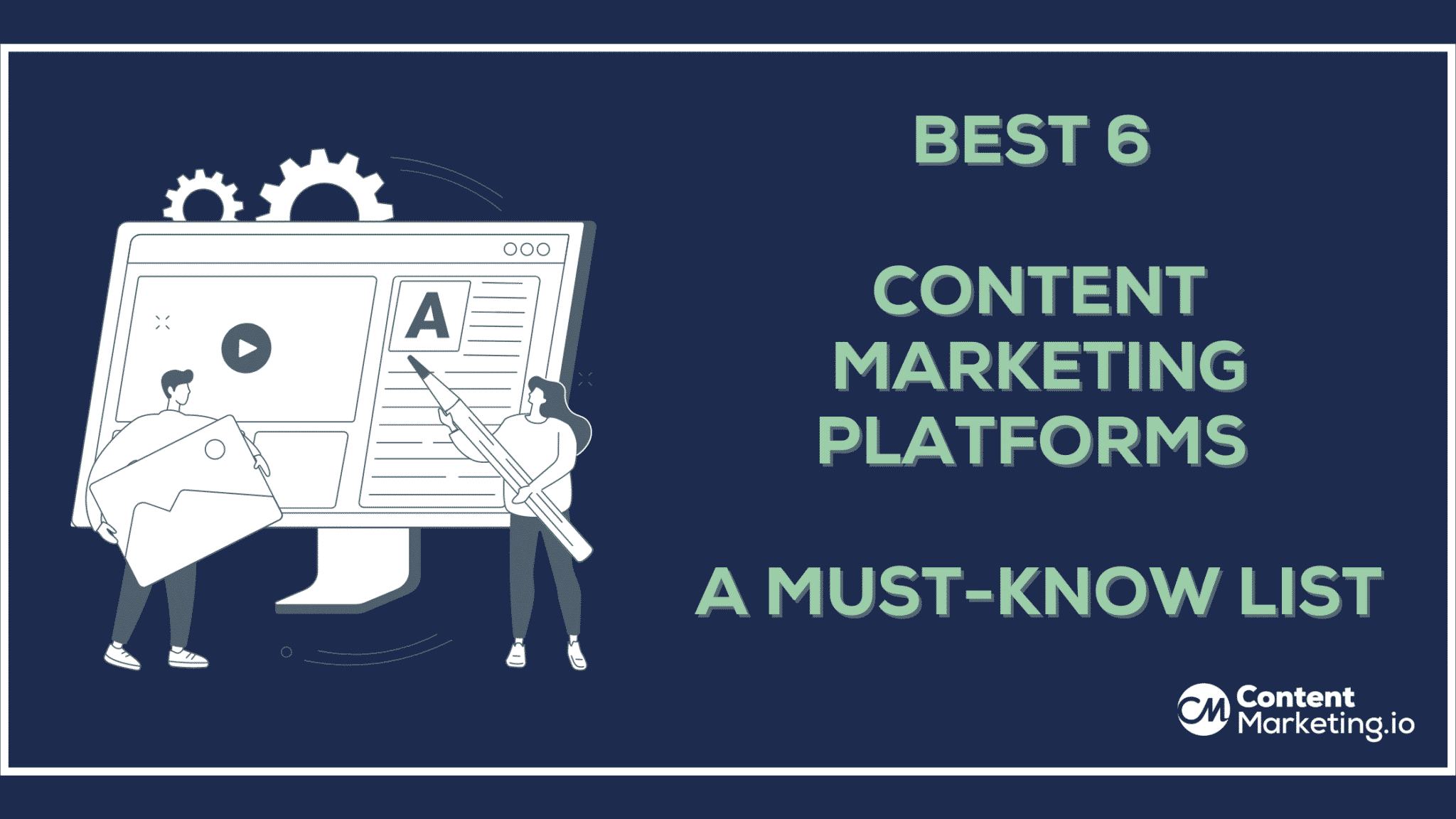 Best 6 Content Marketing Platforms - A Must Know List