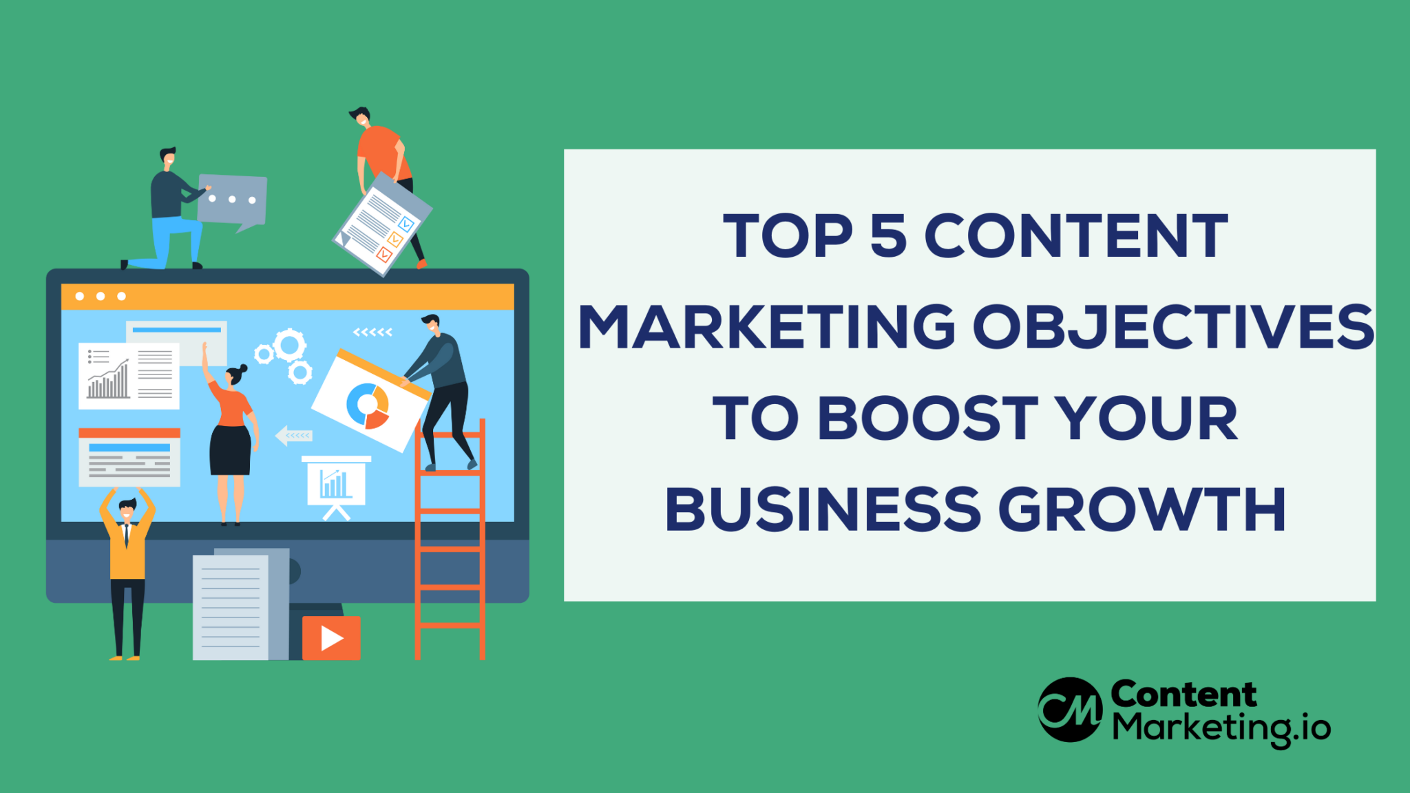 Top 5 Content Marketing Objectives to Boost Your Business