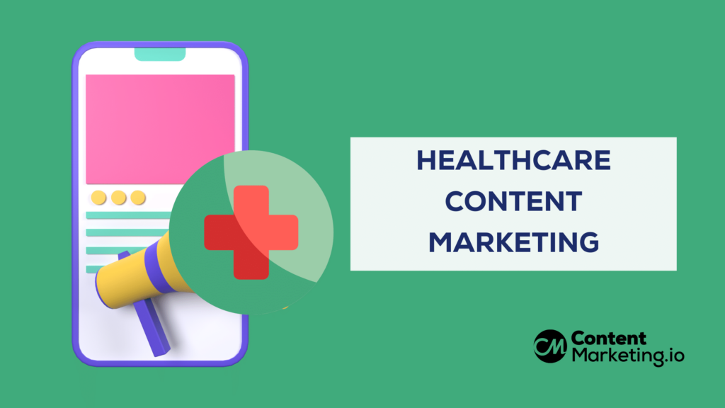 Healthcare Content Marketing -10 Tips to Reach Your Audience