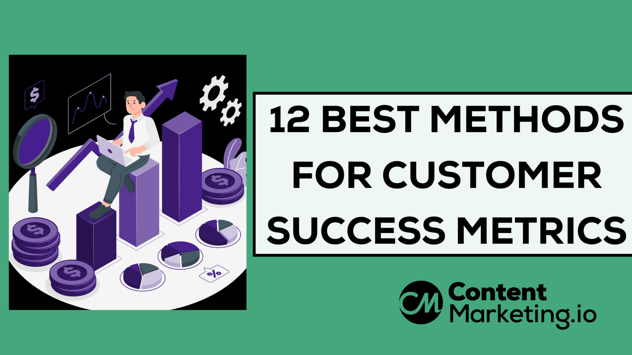 12 Best Methods for Customer Success Metrics