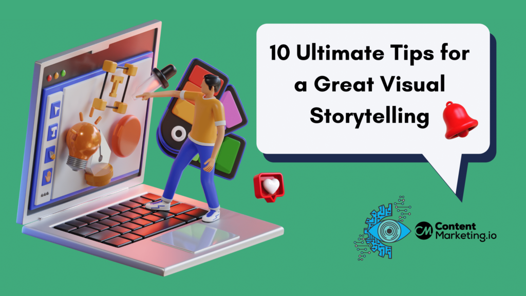 visual storytelling- top 10 tips to boost your content
